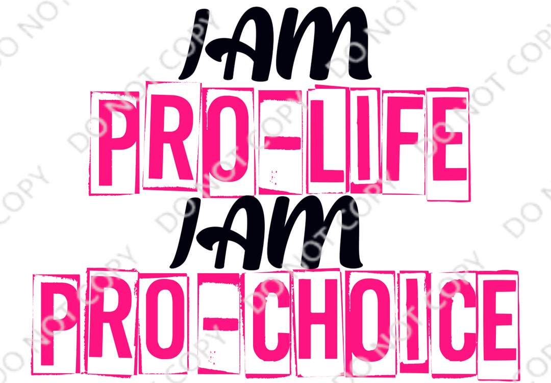 I Am Pro Life I Am Pro Choice PNG Digital Download - Etsy
