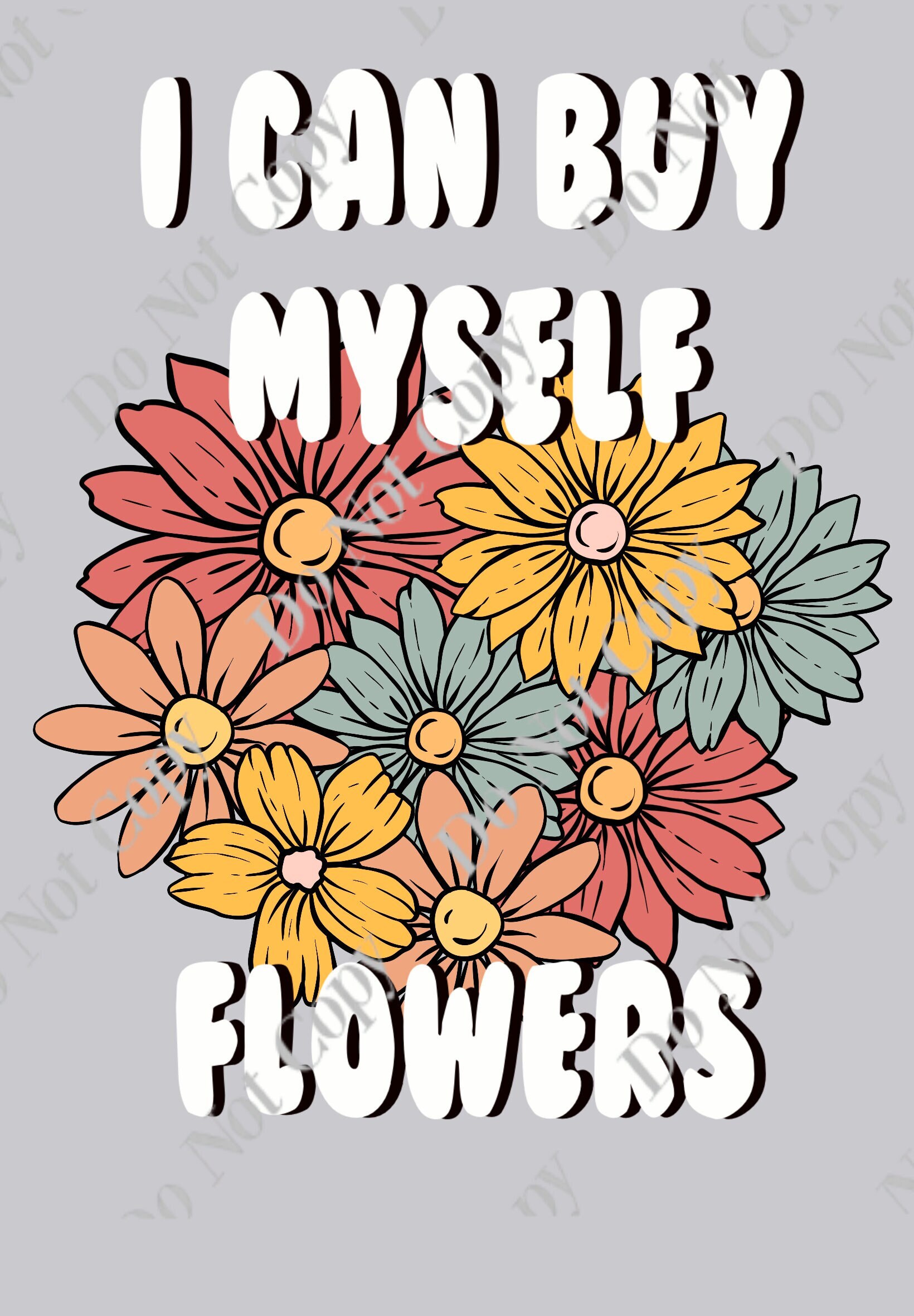 I Can Buy Myself Flowers PNG Digital Download/ Transparent Background ...