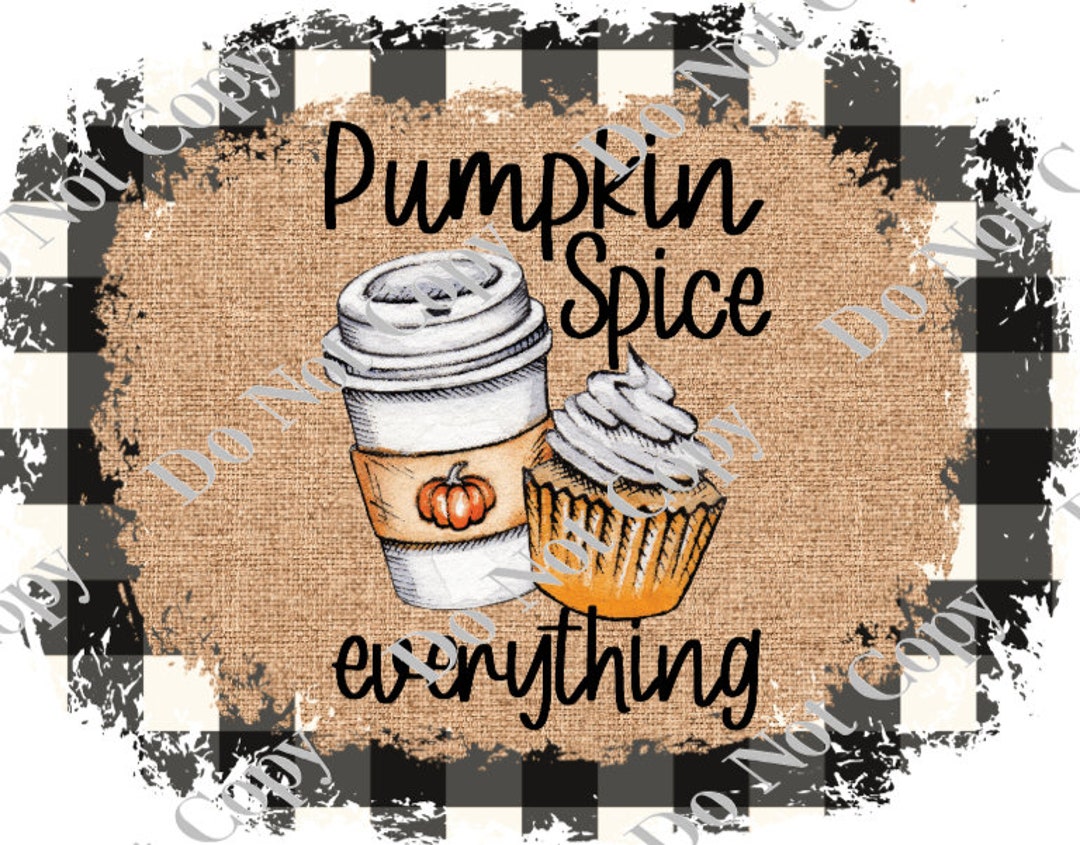 Pumpkin Spice Everything PNG Digital Download - Etsy