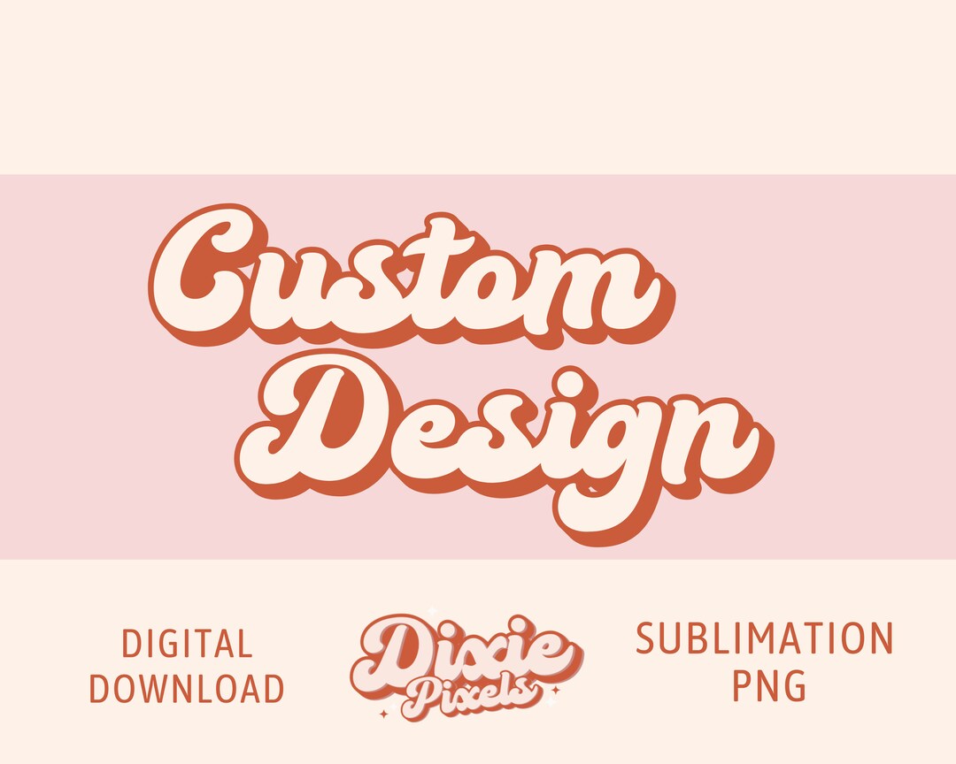 Custom Sublimation Design PNG Made to Order, High Resolution 300 DPI ...