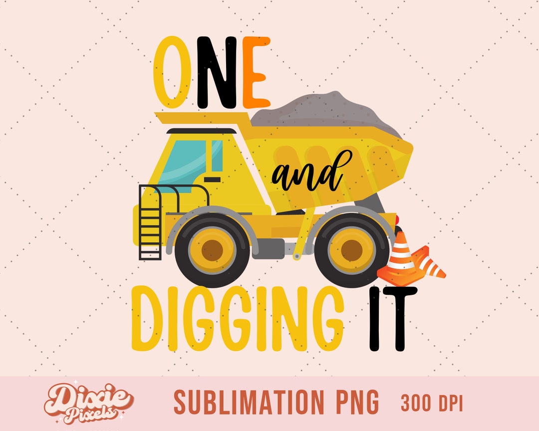 ONE and Digging It PNG Construction First Birthday Boy Shirt Design ...