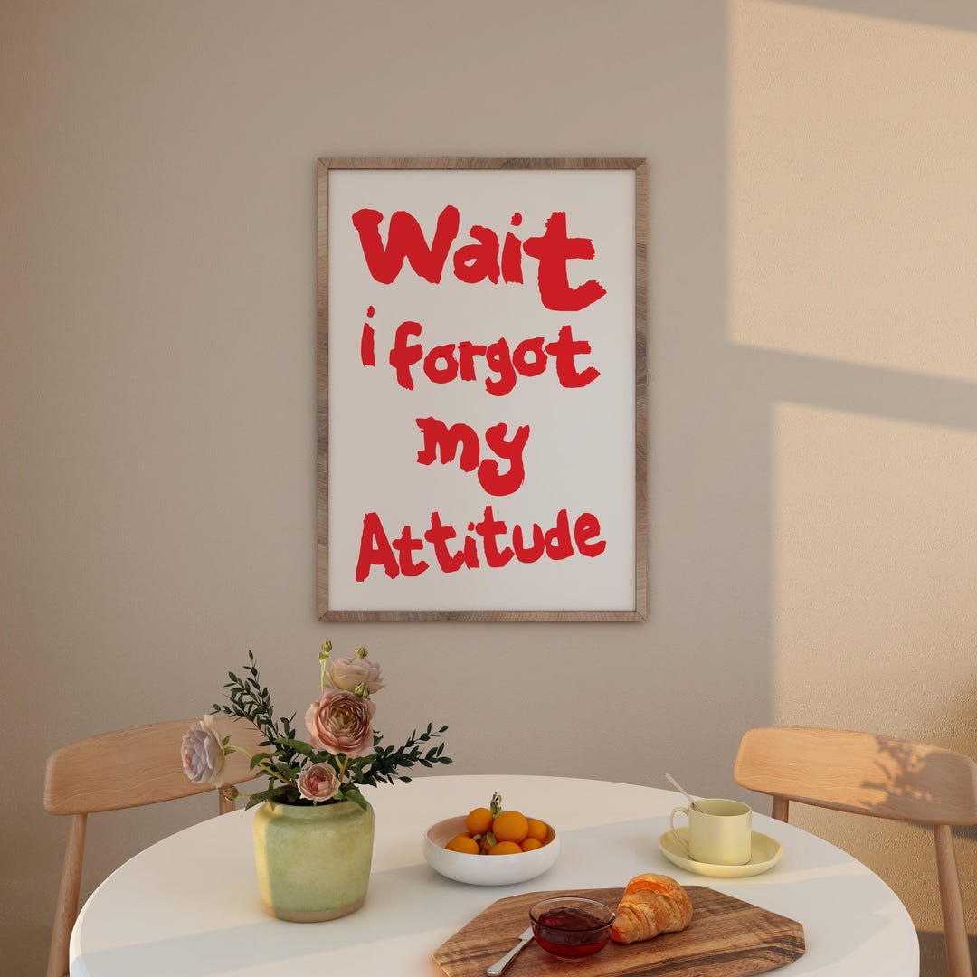 Wait I Forgot My Attitude Art Print Poster, Trendy Retro Mind Set ...