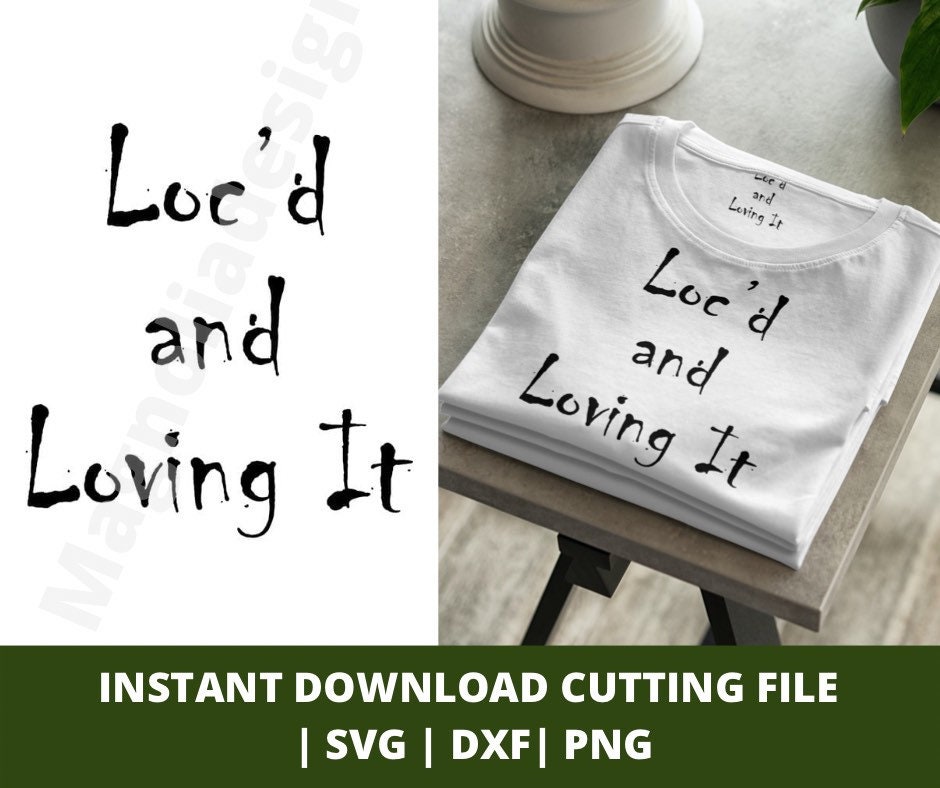 Loc'd and Loving It Svg, Locs, File for Cricut, Instant Download, Dxf ...