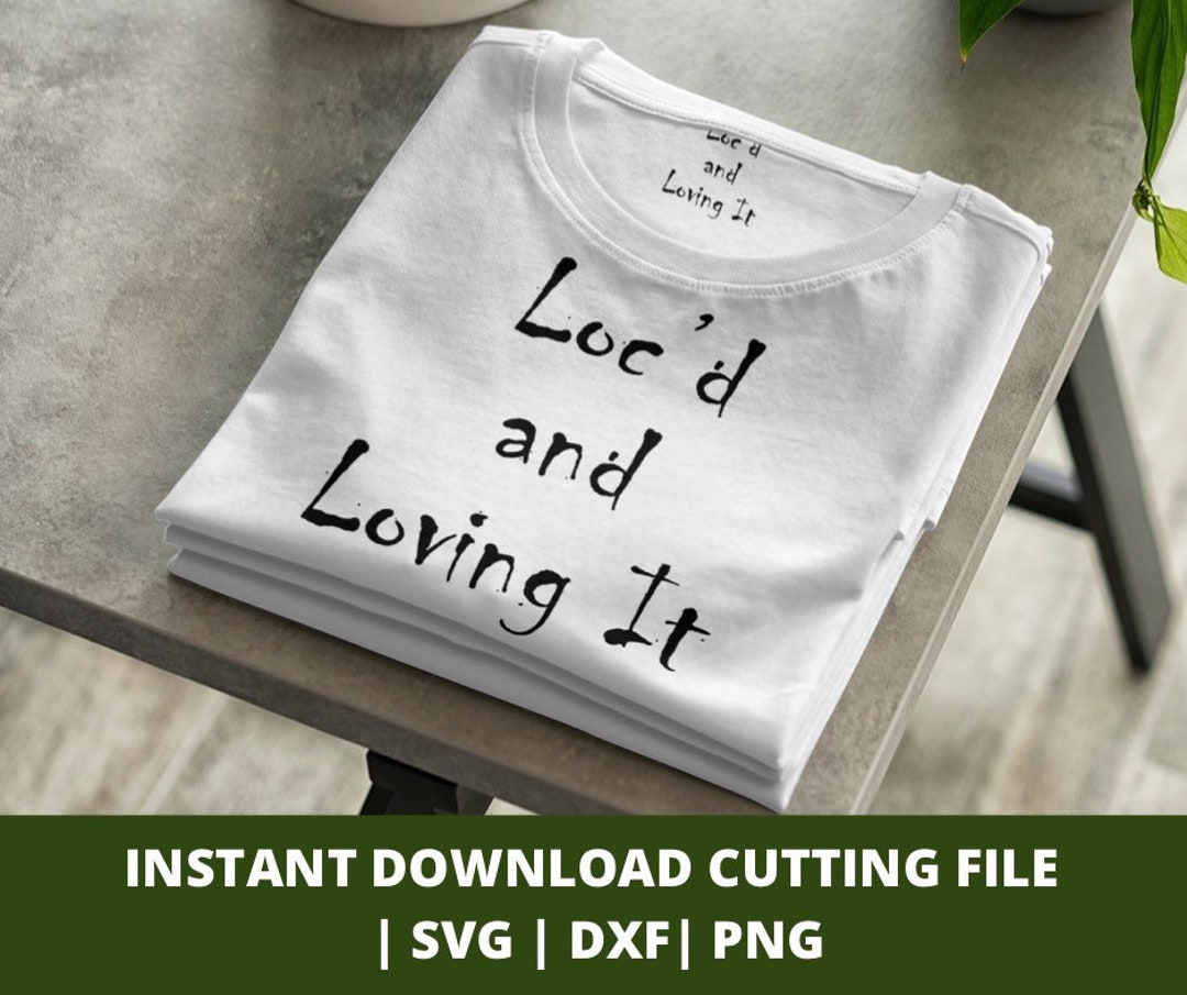 Loc'd and Loving It Svg, Locs, File for Cricut, Instant Download, Dxf ...