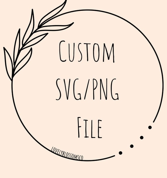 Custom SVG Custom PNG Personalized SVG Custom Cricut File - Etsy