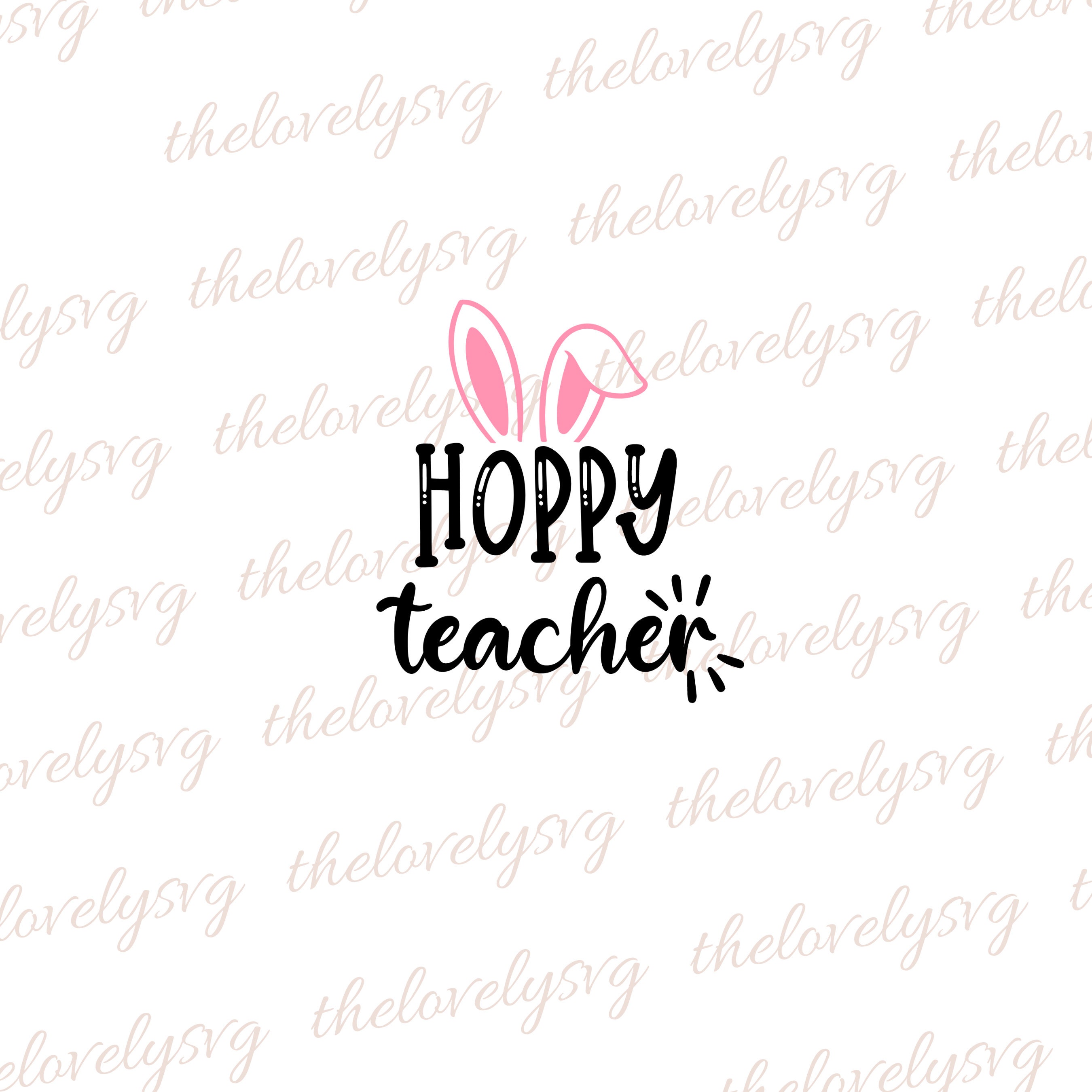 Hoppy Teacher SVG, Easter Teacher Shirts, Bunny Shirt, Teacher Bunny ...