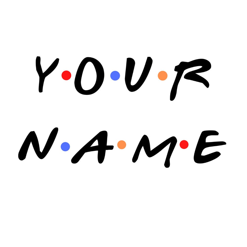 Customize Names in Friends Font, Personalized Friends Font, Friends ...
