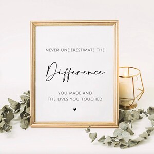 Never Underestimate the Difference You Made and the Lives You Touched ...