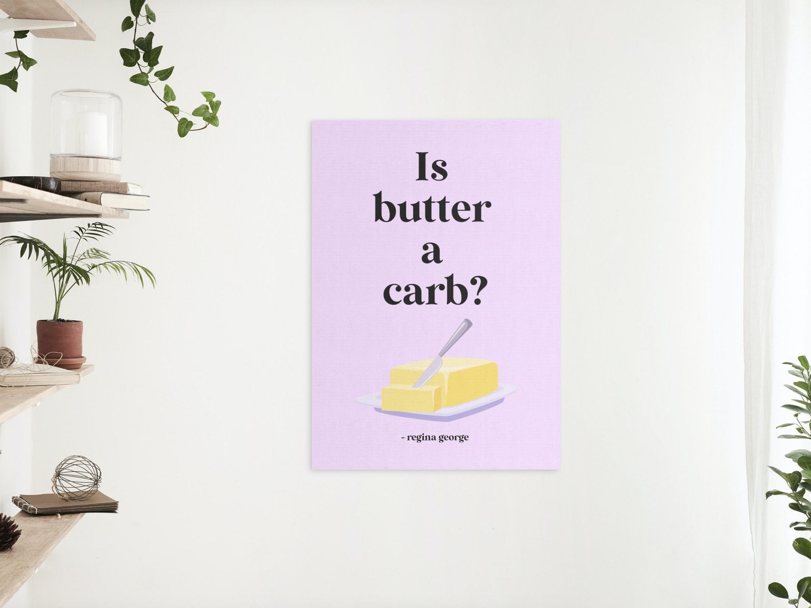 Mean Girls: is Butter a Carb? | Mean Girls Quote Digital Print ...