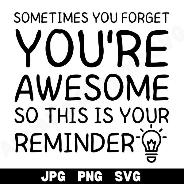 Sometimes You Forget You Are Awesome so There is Your Reminder Svg - Etsy