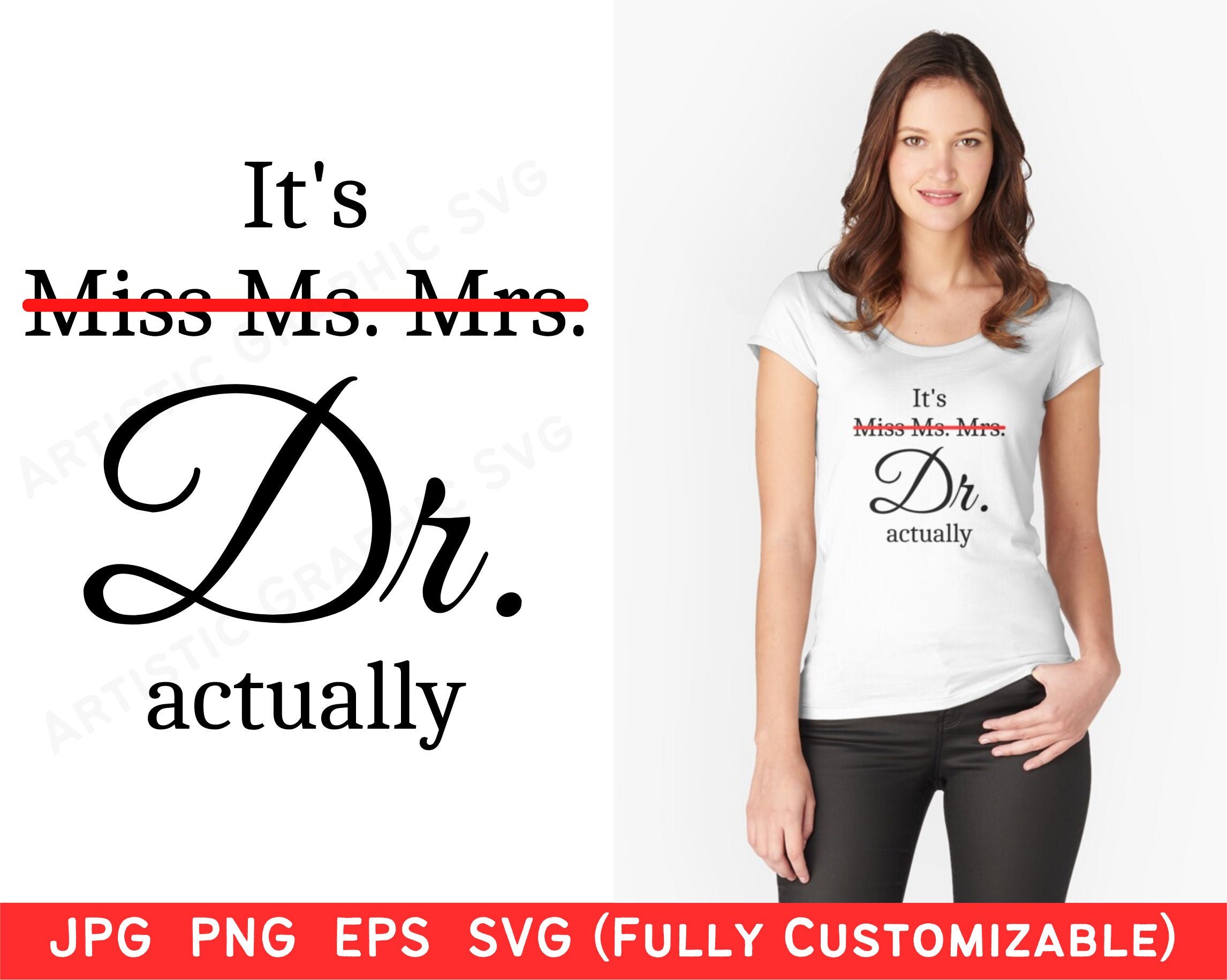 It's Dr Actually Svg, Miss Ms. Mrs. Dr. SVG, It's Doctor Actually Svg ...