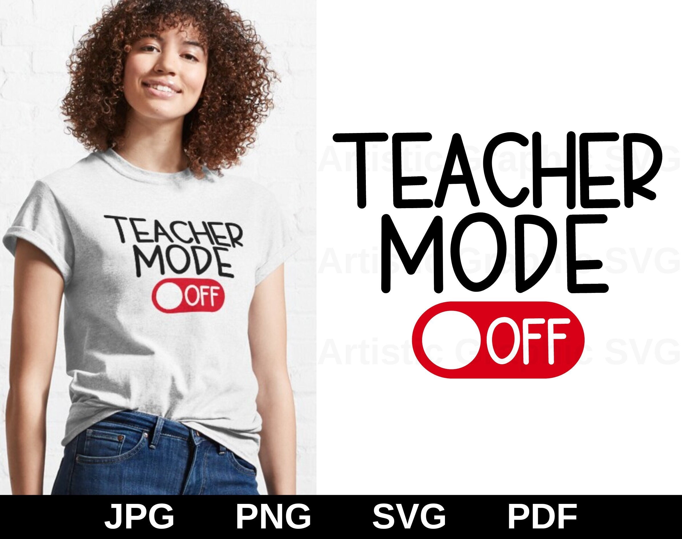 Teacher Mode off Svg End of School Year Svg Teacher Svg - Etsy