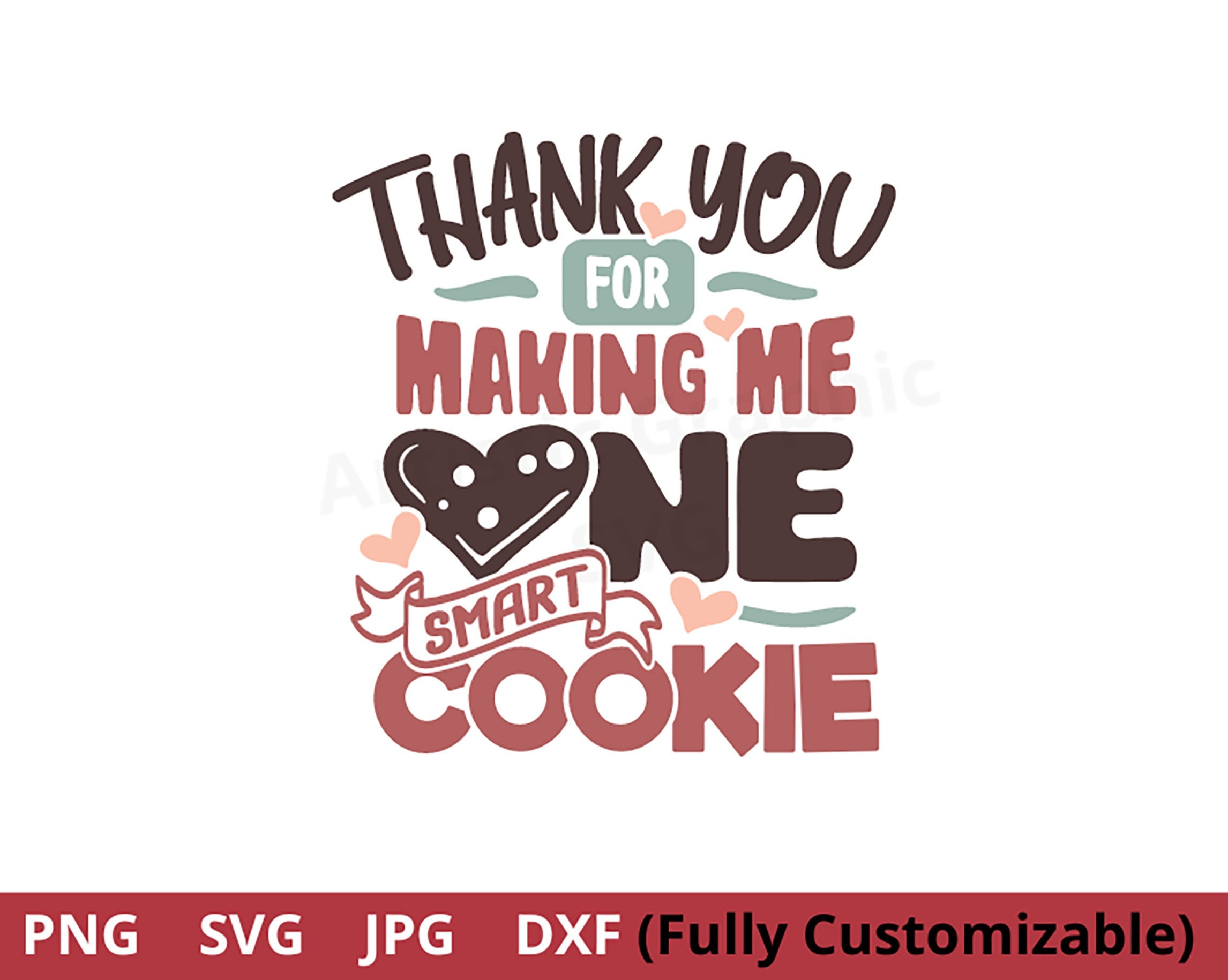Thanks for Making Me One Smart Cookie Svg, Tag, A Smart Cookie, Our ...