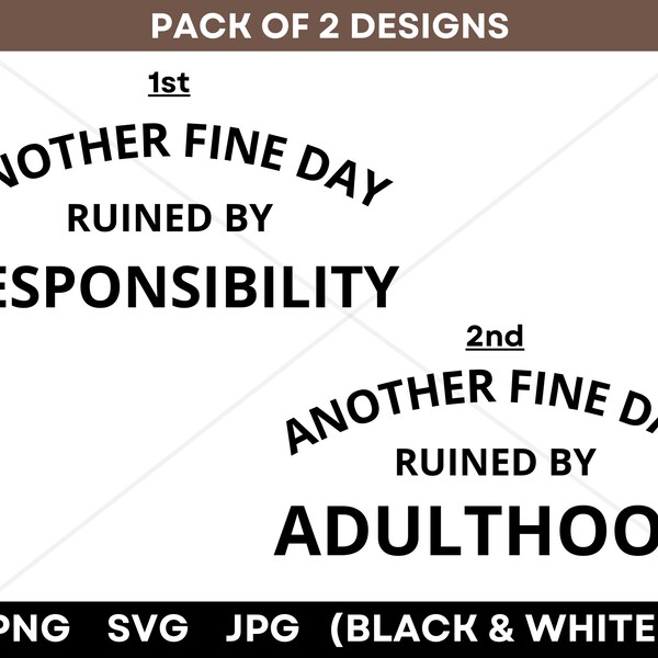 Another Fine Day Ruined by Responsibility Svg - Etsy