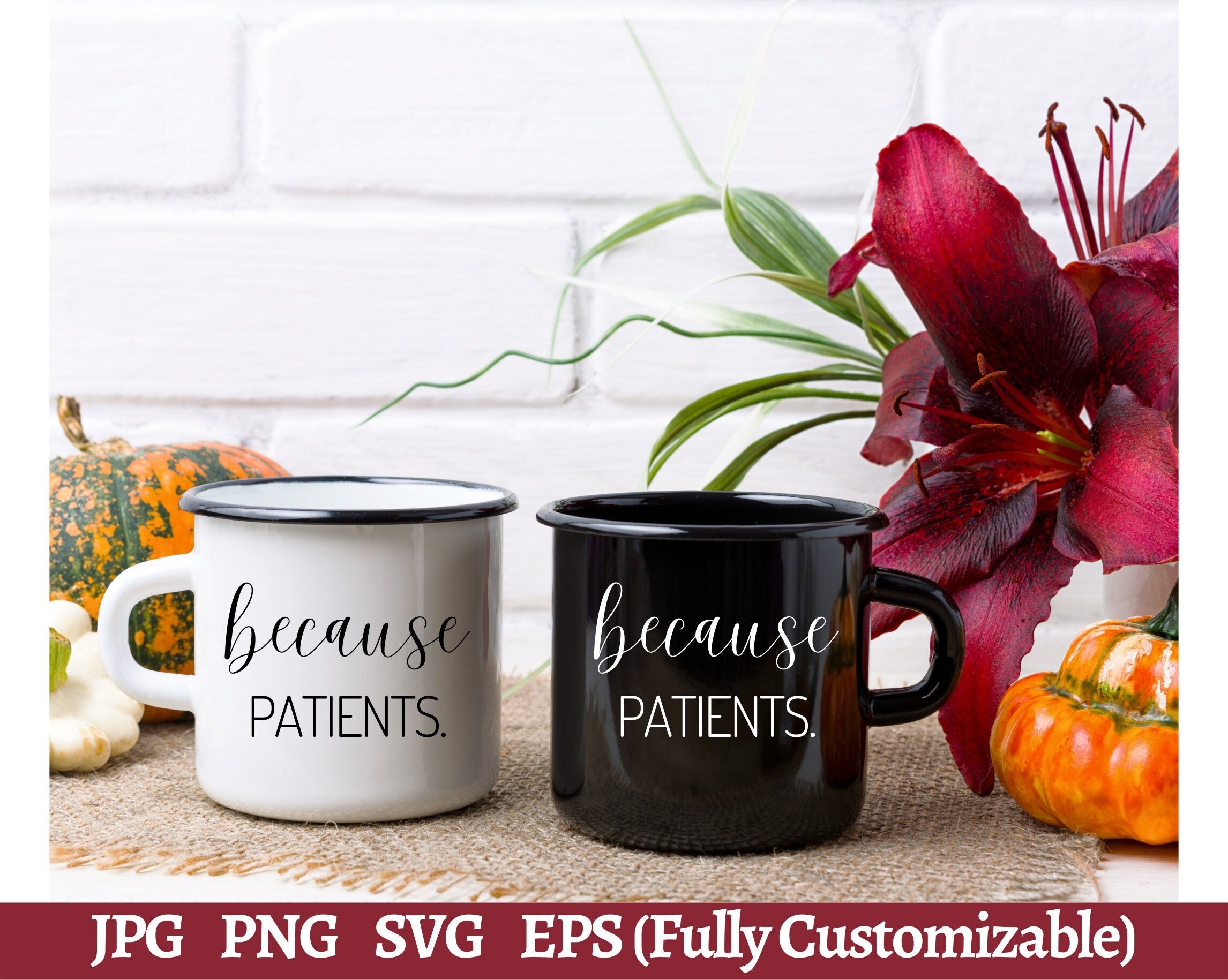 Because Patients SVG Shot Glass Svg Tumbler Svg Wine - Etsy