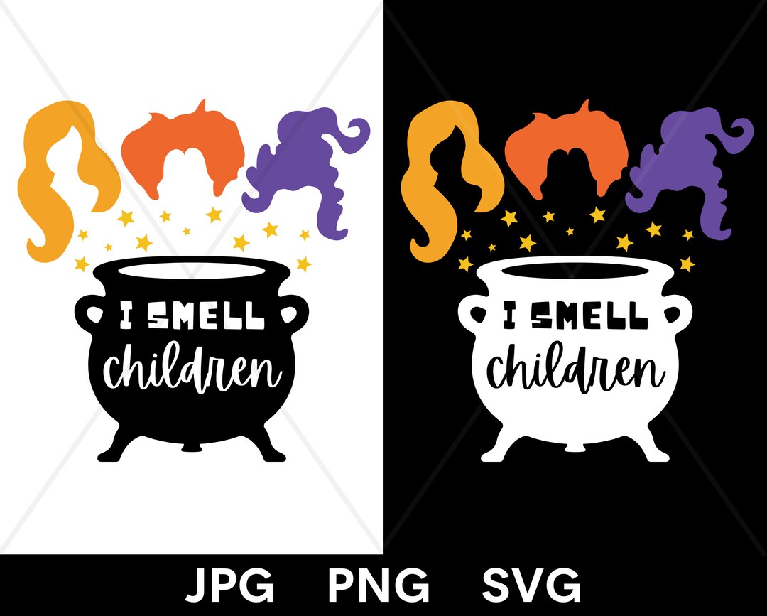 I Smell Children Svg, Sanderson Sister Svg, Hocus Pocus Svg, Halloween ...