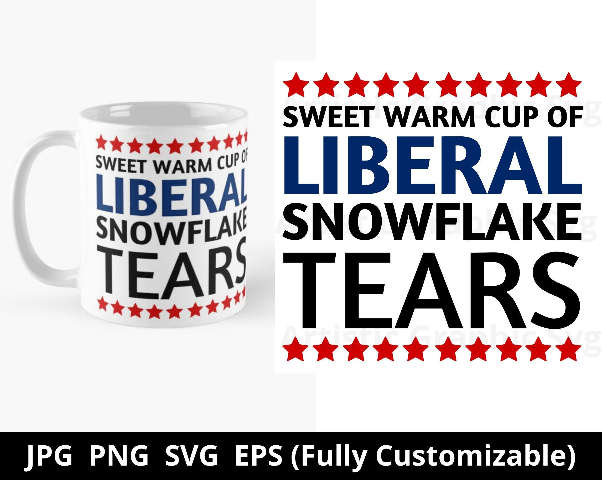 Sweet Warm Cup of Liberal Snowflake Tears, Liberal Tears Cut Files ...