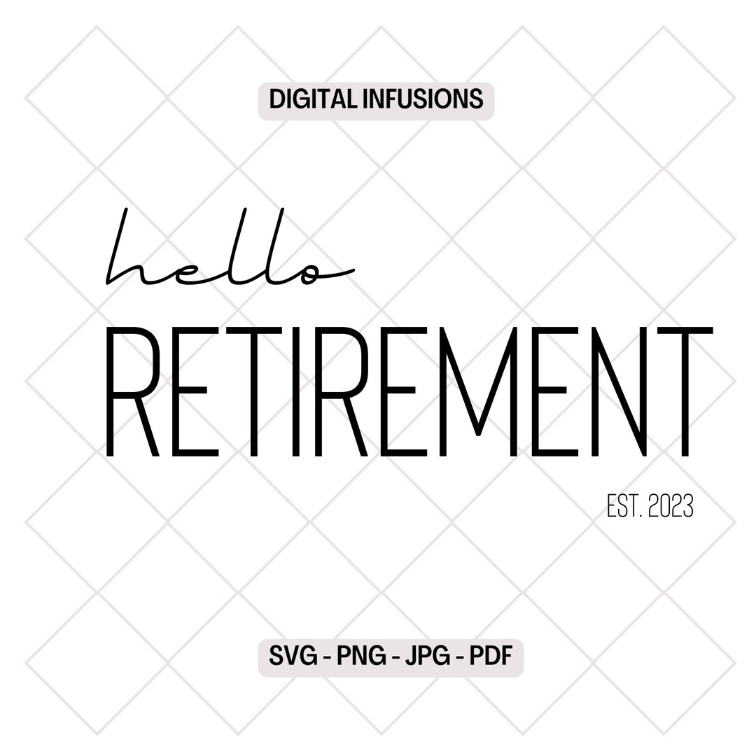 Hello Retirement SVG, PNG Design Files for Cutting, Sublimation & Print ...
