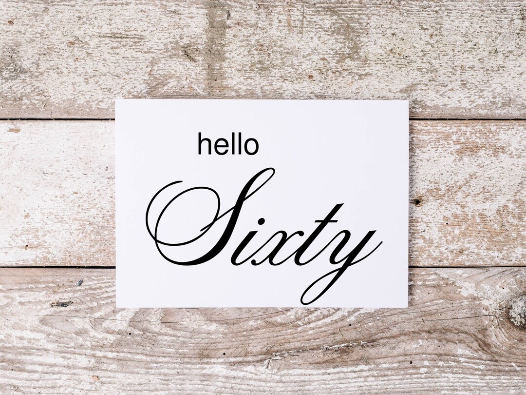 Hello Sixty, 60th Birthday SVG | PNG Files for Cutting, Sublimation ...