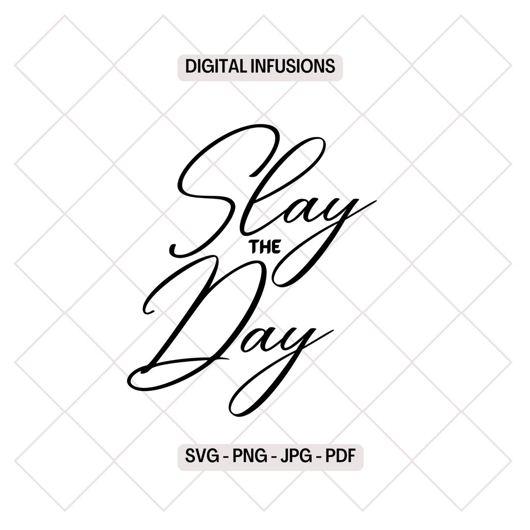 Slay the Day, Motivational SVG & PNG Files for Cricut, Sublimation and ...