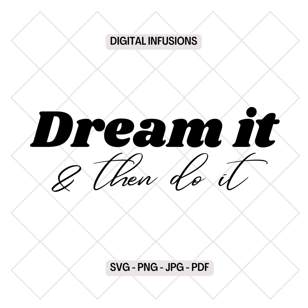 Dream It Then Do It, Motivational SVG | PNG Design for Cutting ...