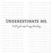 Underestimate Me, Motivational SVG & PNG Files - Etsy