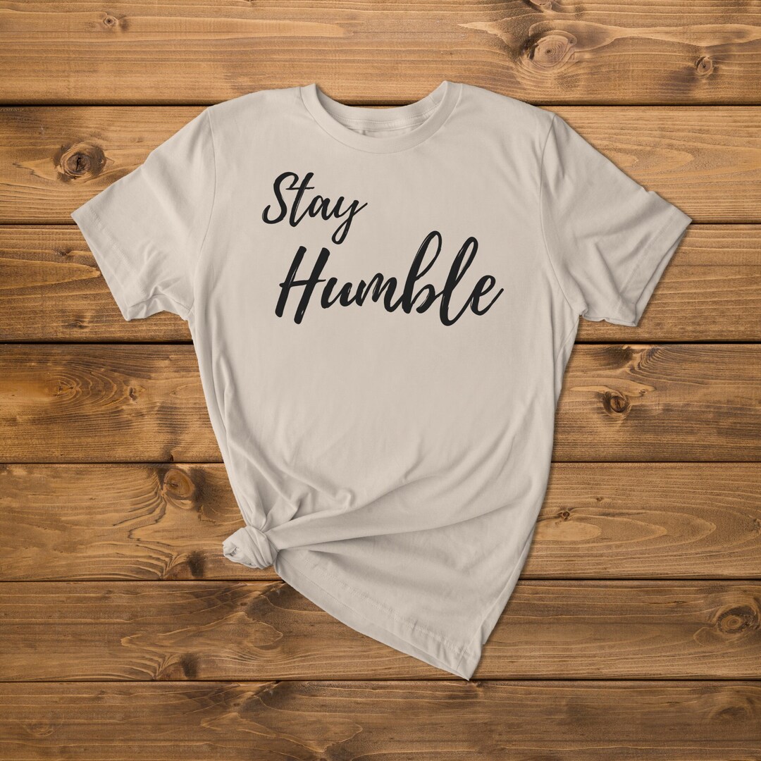 Stay Humble, Inspirational SVG / PNG Files for Cricut, Silhouette ...