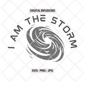I Am the Storm, Inspirational SVG | PNG Design for Cutting, Sublimation ...
