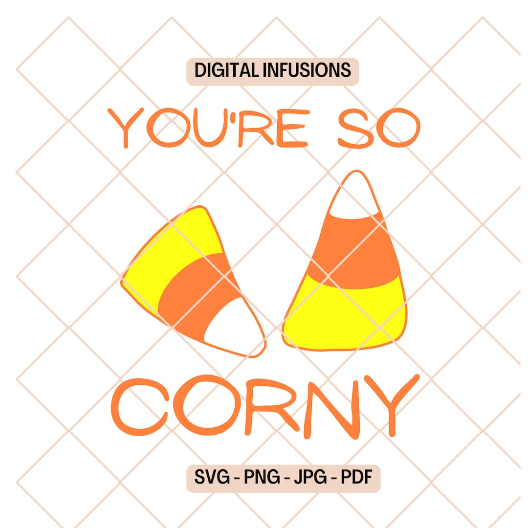 You're so Corny, Halloween SVG / PNG Files for Cutting, Sublimation ...