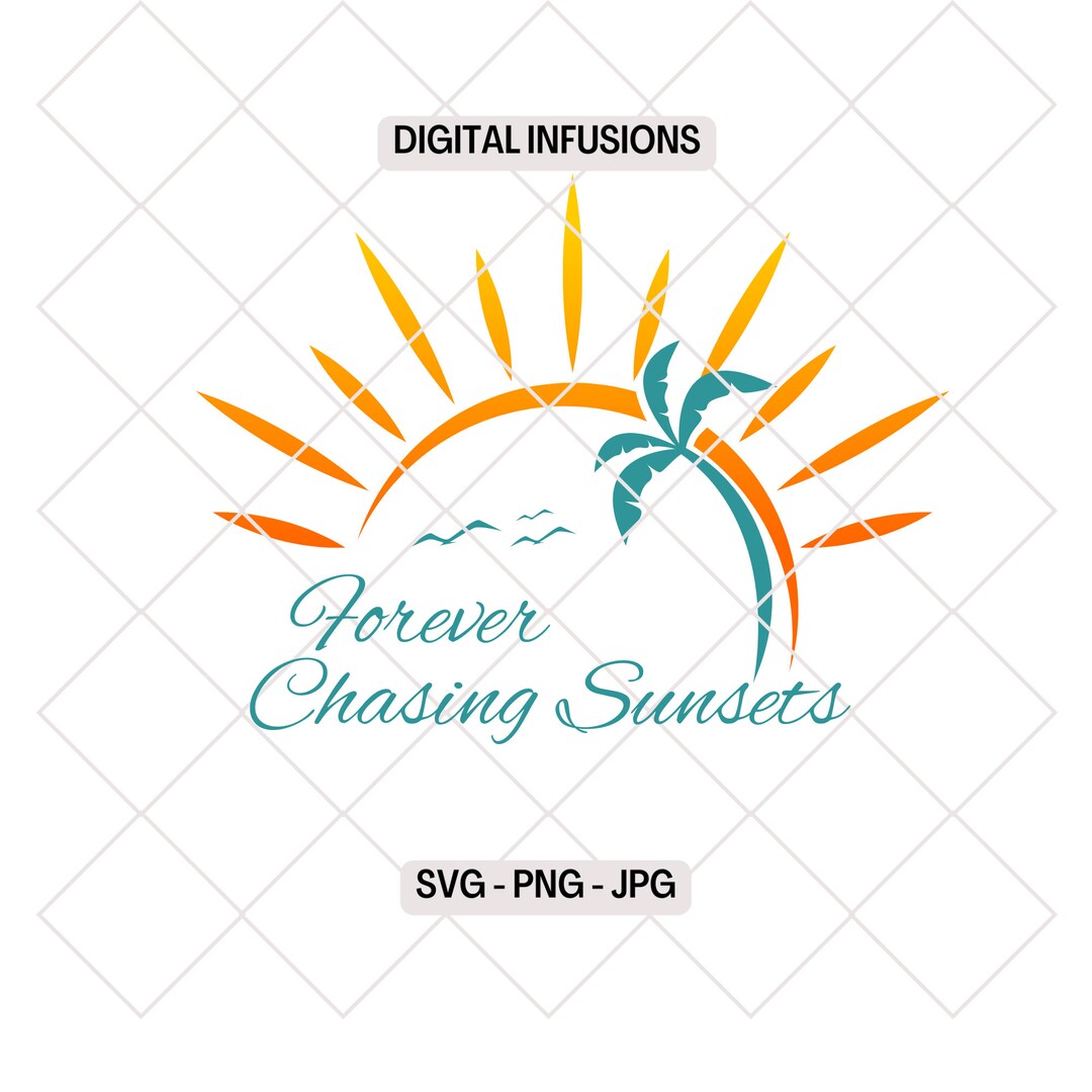 Forever Chasing Sunsets, SVG / PNG Files for Cricut, Sublimation ...