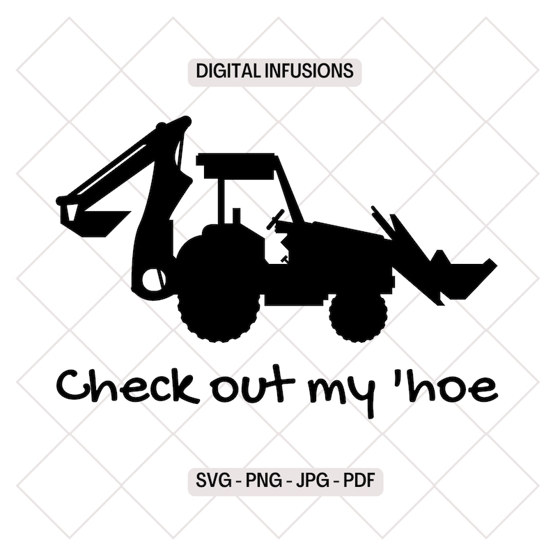 Check Out My 'hoe, Backhoe SVG & PNG - Etsy Australia
