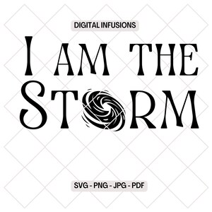 I Am the Storm, Inspirational SVG | PNG Design for Cutting, Sublimation ...