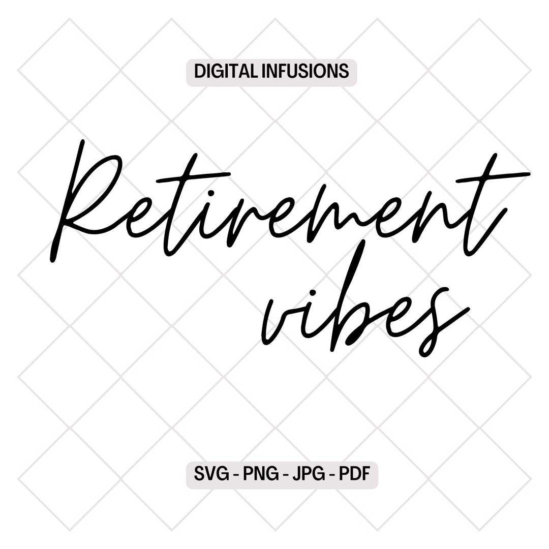 Retirement Vibes SVG, PNG Design Files for Cutting, Sublimation & Print ...
