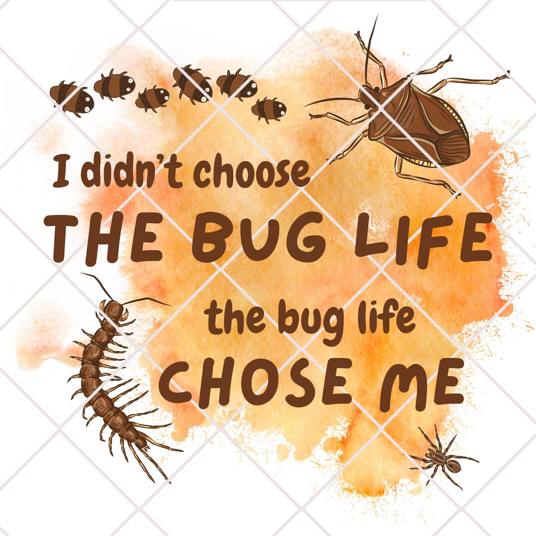 I Didn't Choose the Bug Life, Exterminators, Entomologists, Pest ...