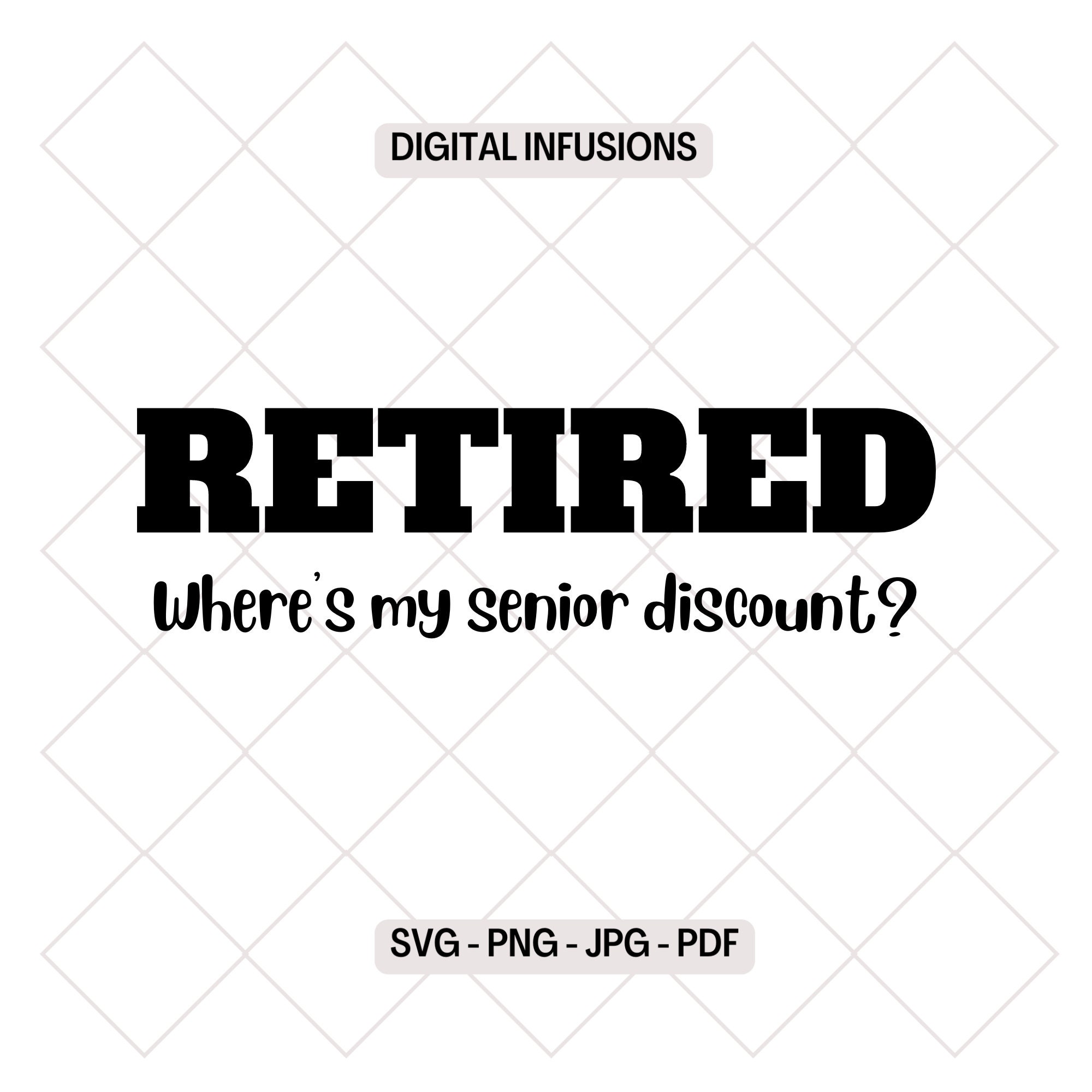 Retired, Where's My Senior Discount SVG & PNG - Etsy