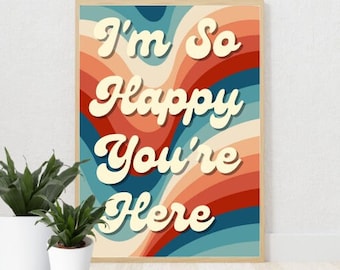 I'm so Happy You're Here Poster Digital Download - Etsy