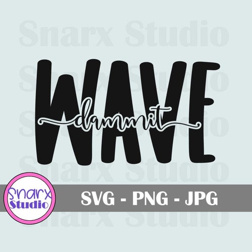 Wave Dammit SVG Wave Decal Digital Cut File Truck Decal - Etsy