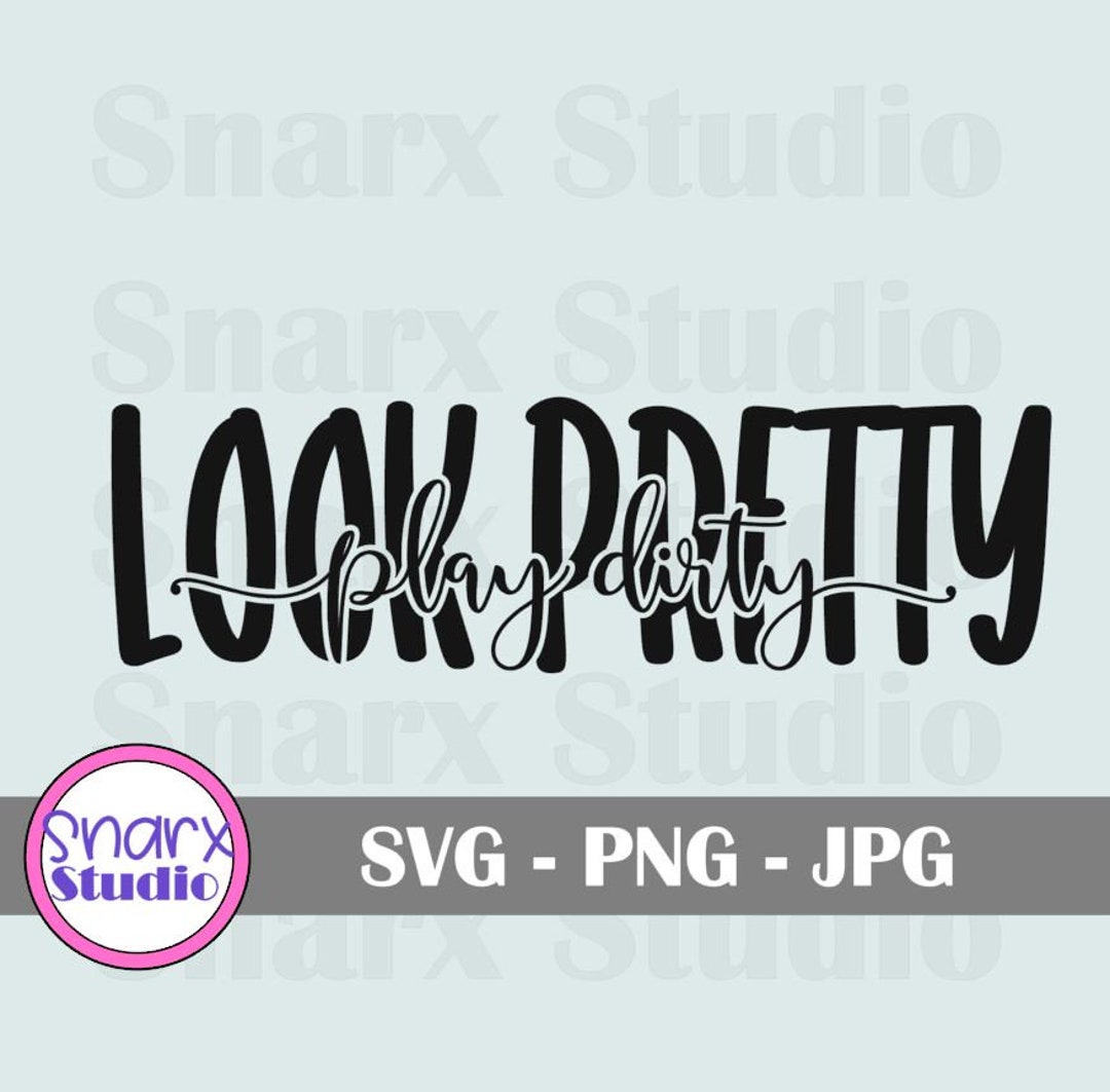 Look Pretty Play Dirty SVG, Cricut Cut Files, Mudding, off Road SVG ...
