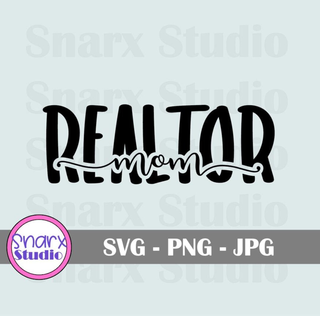 Realtor Mom SVG Cut File, Gift for Realtor, Real Estate Agent Svg, Real ...