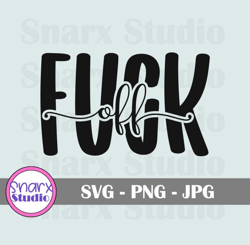 F**K off Digital Cut File SVG, Eff You See Kay, Funny Crude Obscene ...