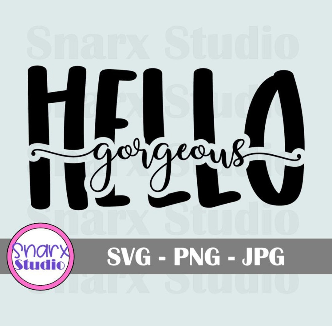 Hello Gorgeous Sign, Home Decor, SVG Sign, Cut File, SVG Files for ...