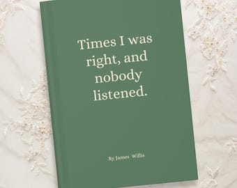 Times I Was Right and Nobody Listened Notebook, Funny Gag Gift, Journal ...
