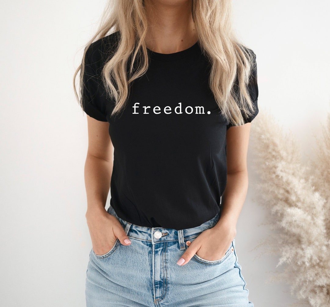 Freedom Shirt, Freedom Shirt Women, Freedom Tee Shirts, Simple Shirt ...