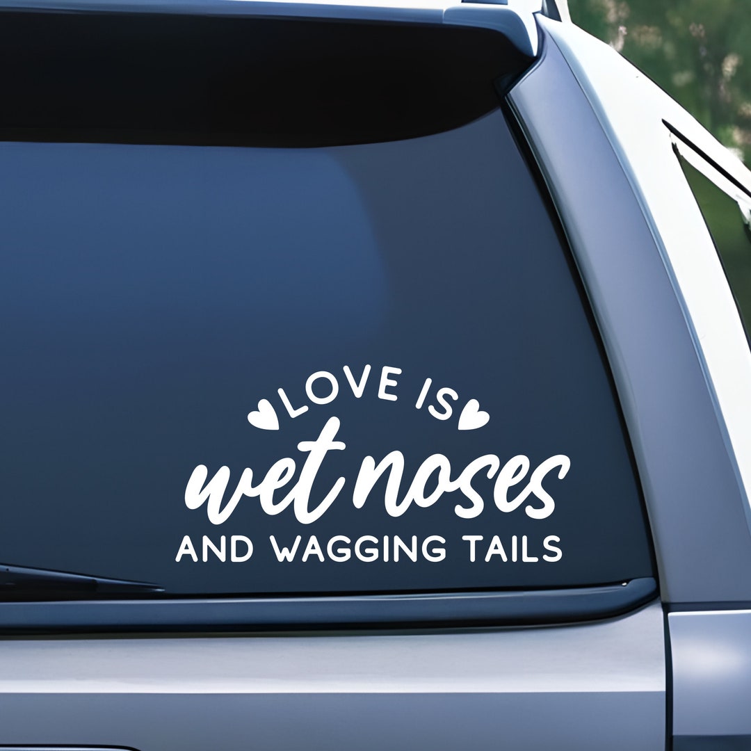Dog Owner Decal, Love is Wet Noses and Wagging Tails Vinyl Decal - Etsy