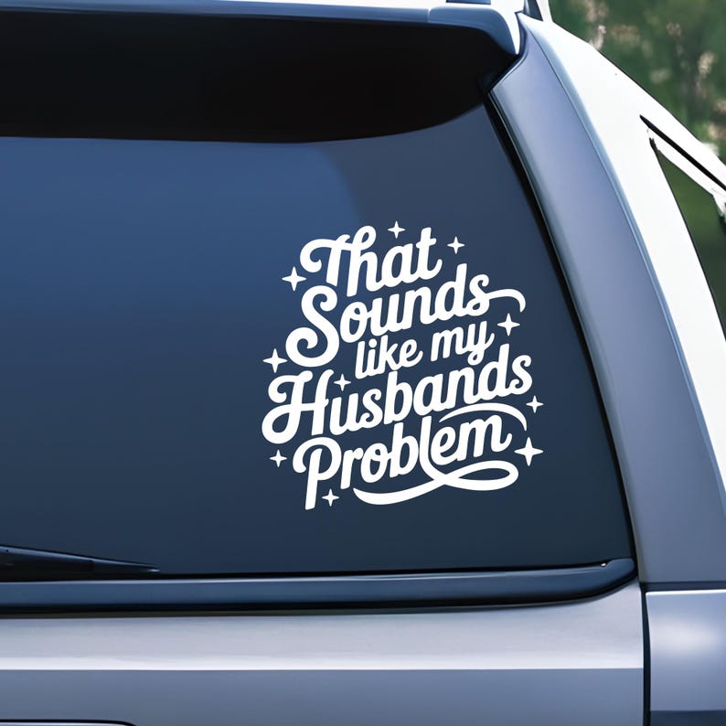 Funny Husband Wife Decal, That Sounds Life My Husbands Problem, Women ...
