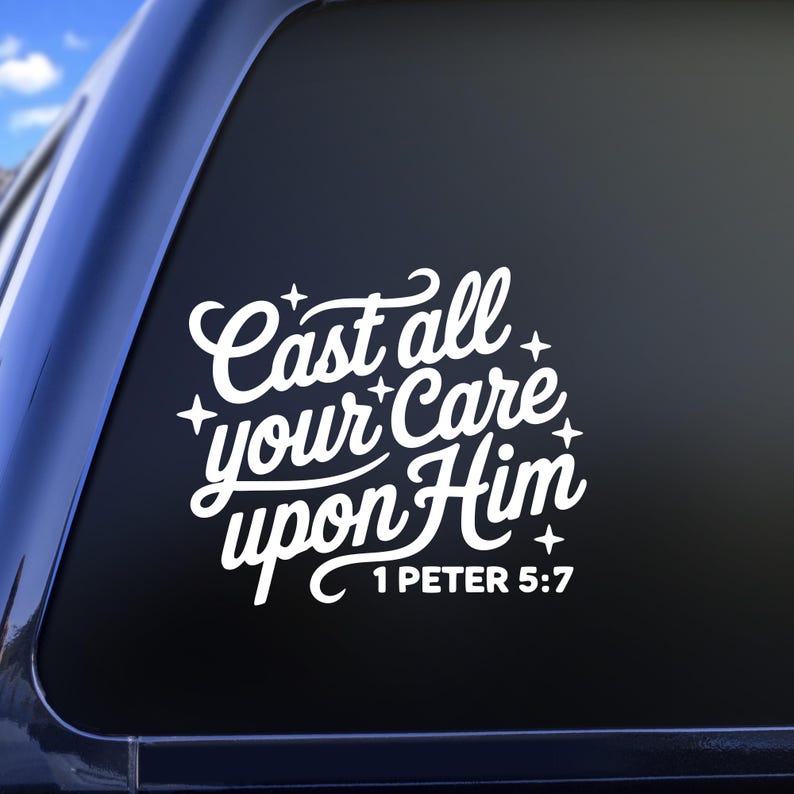 Cast All Your Care Upon Him Decal, 1 Peter 5:7, Christian Car Window ...