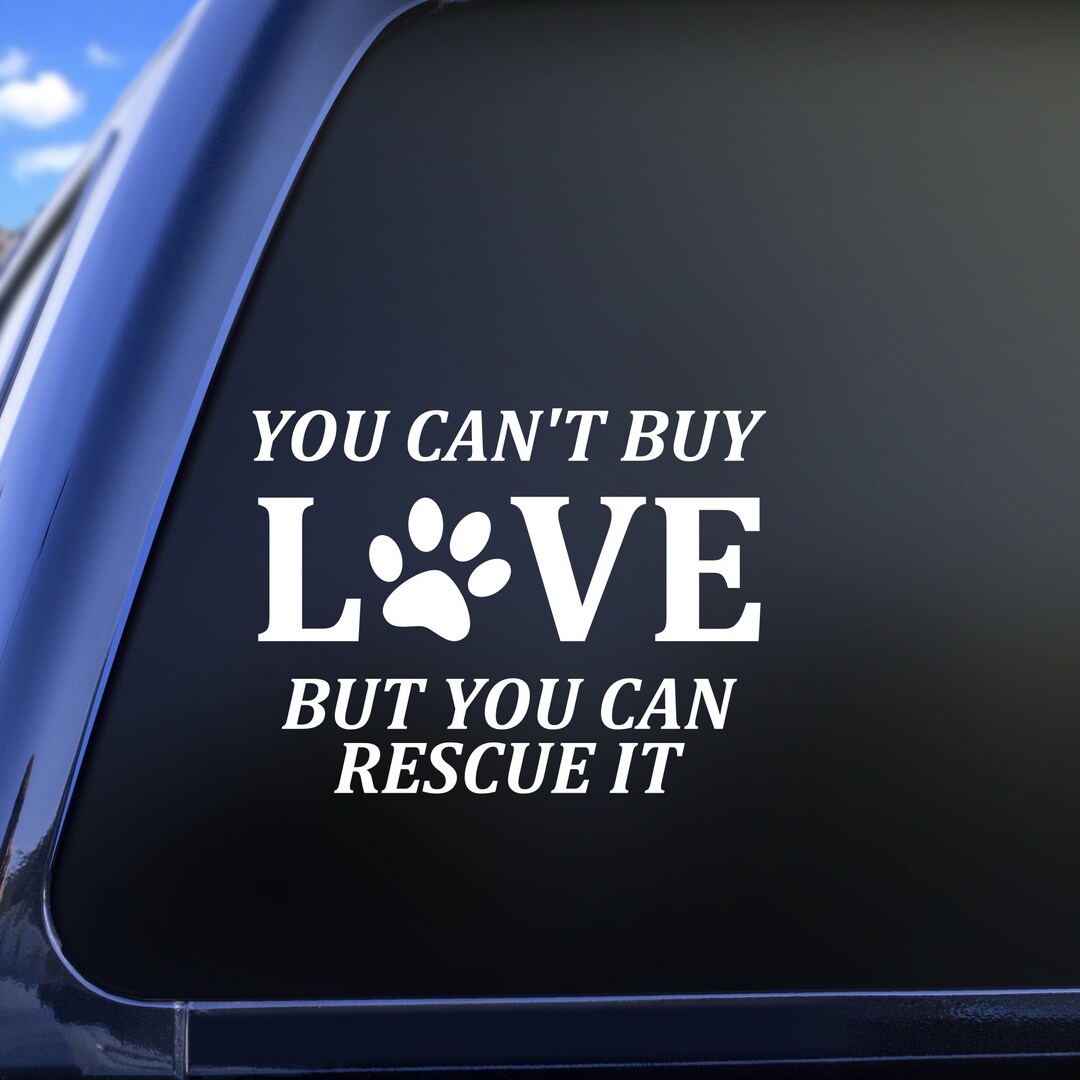 Pet Rescue Decal, Adoption Decal, You Can't Buy Love but You Can Rescue ...