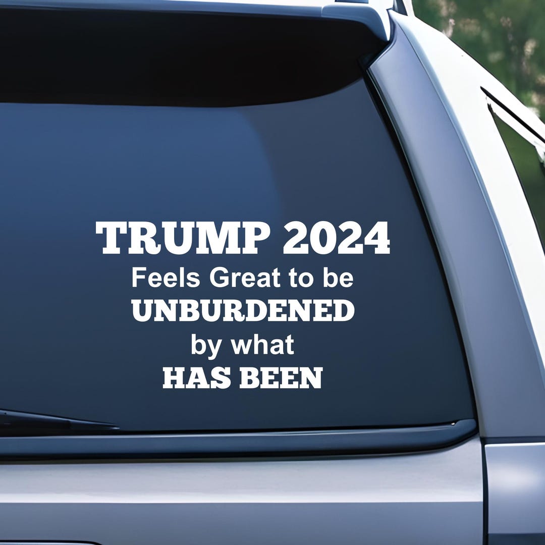 Trump 2024 Decal, Unburdened Decal, Trump Presidential Win Decal, Trump ...