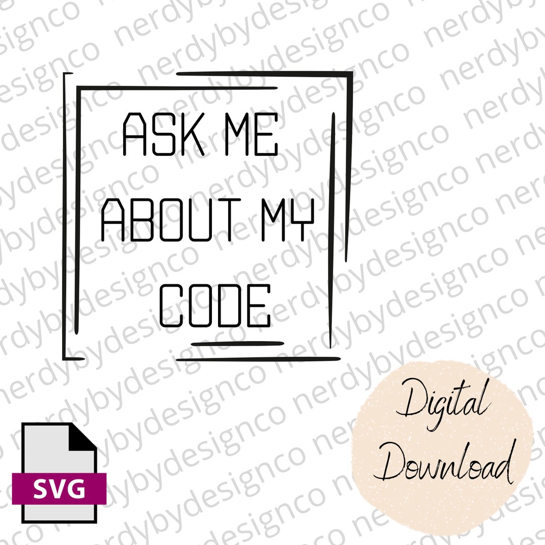 Coding SVG PNG | Ask Me About My Code| Computer Science Svg| Coding ...