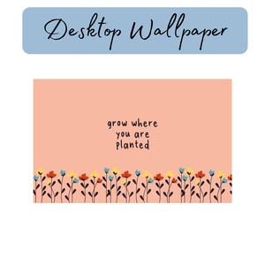 Inspirational Desktop Background Wallpaper | Grow Where You Are Planted ...